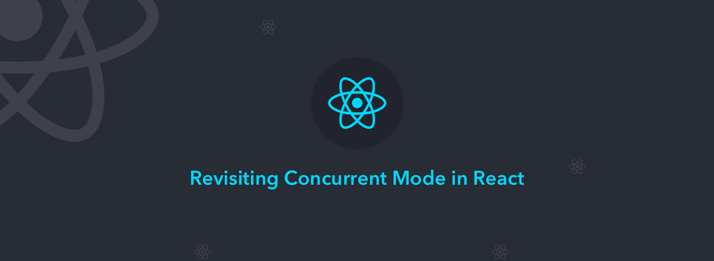 React Concurrent Mode - Revisited - GeekyAnts React Concurrent Mode - Revisited - GeekyAnts