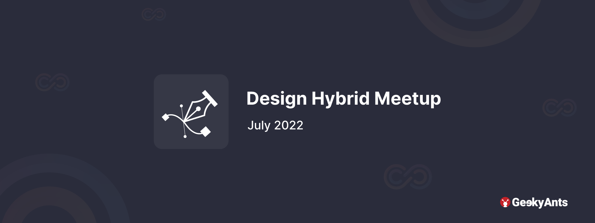Design Hybrid Meetup: July 2022 - GeekyAnts