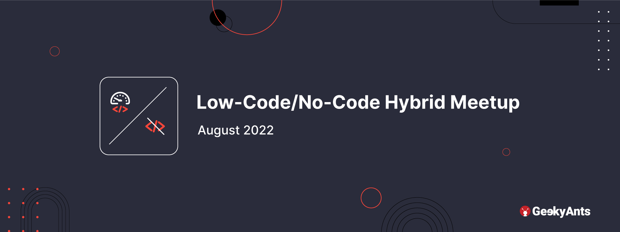 Low-Code/No-Code Hybrid Meetup @ GeekyAnts, August 2022 - GeekyAnts