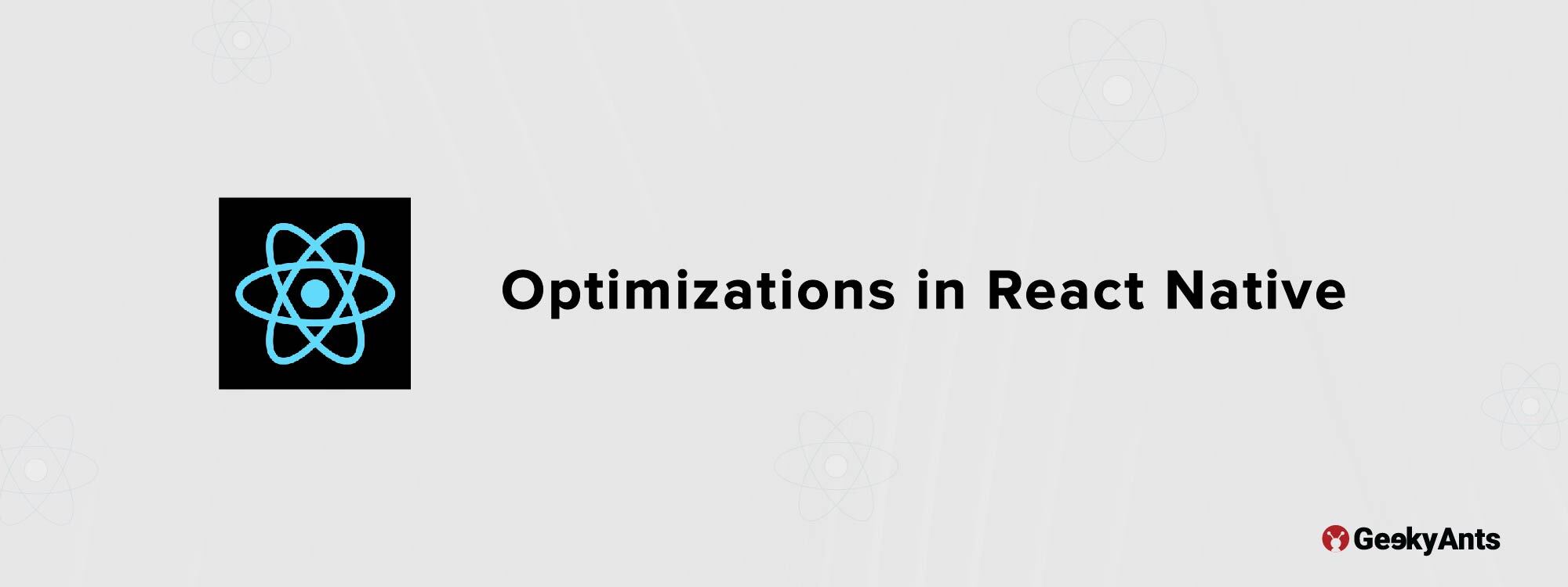 Optimizations in React Native - GeekyAnts