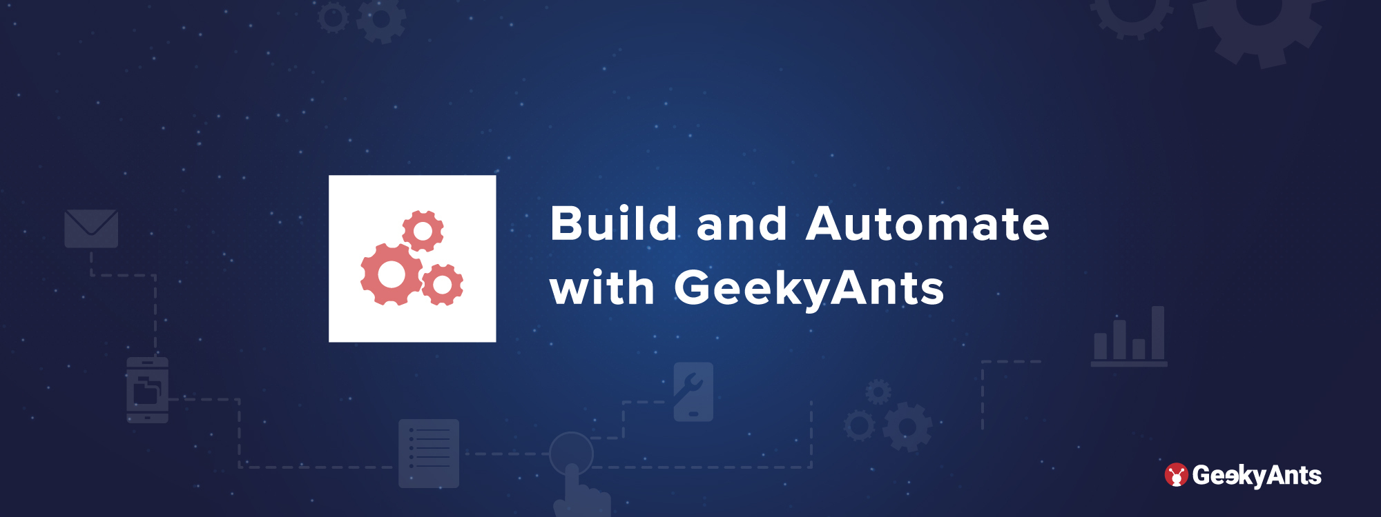 Build and Automate with GeekyAnts - GeekyAnts