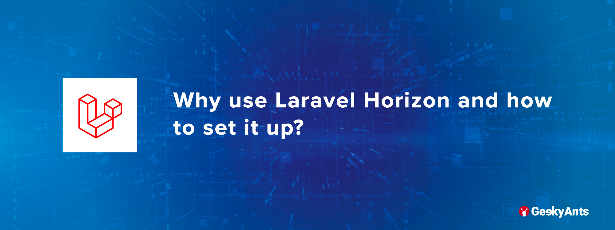 Why Use Laravel Horizon and How To Set It Up? - GeekyAnts
