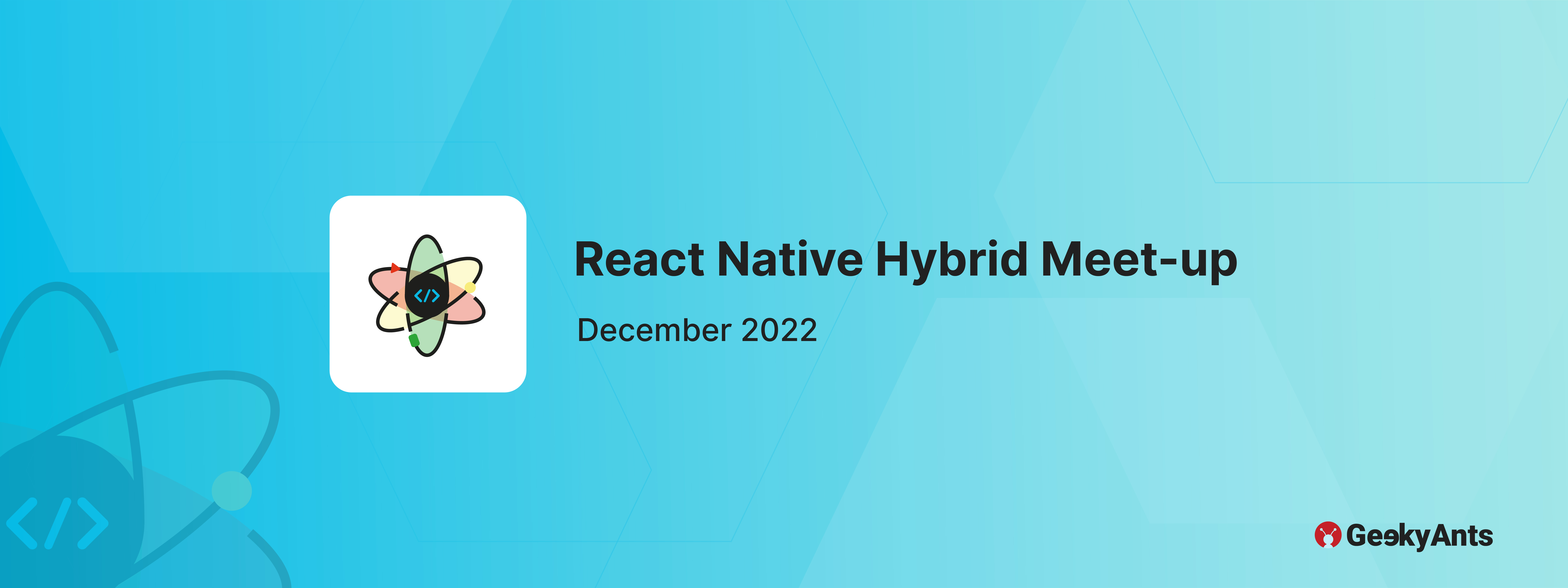 React Native Hybrid Meet-up @ GeekyAnts, December 2022 - GeekyAnts