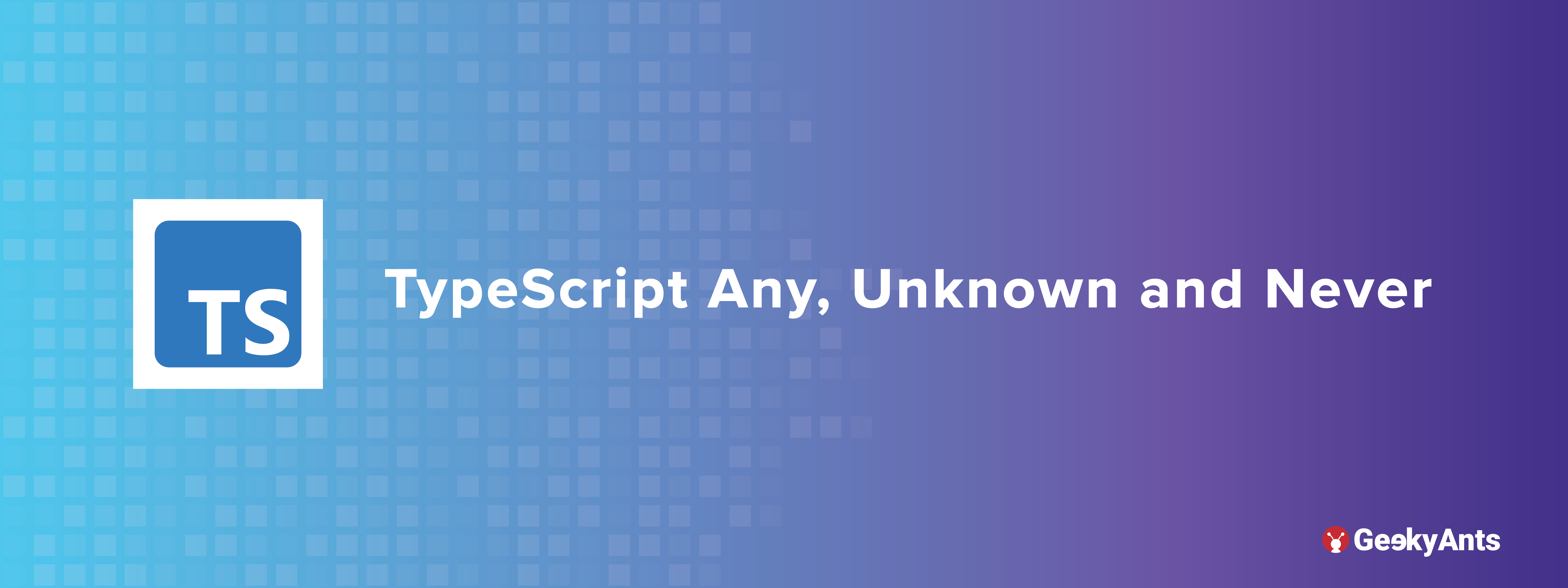 TypeScript Any Unknown And Never GeekyAnts